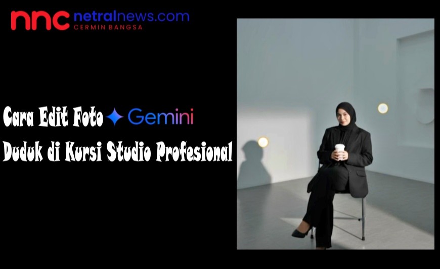Gemini AI Viral TikTok: Begini Cara Edit Foto Duduk di Kursi Studio ...