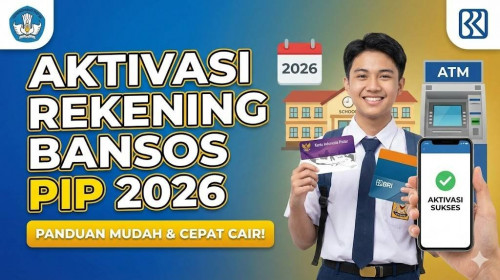 Resmi Diperpanjang! Batas Aktivasi Rekening Bansos PIP 2026, Cek Syarat ...